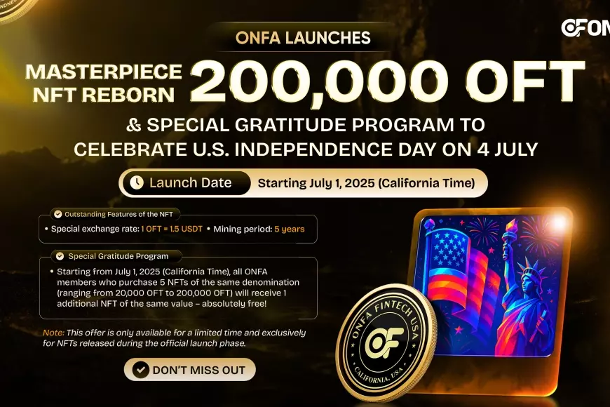 ONFA Launches 200,000 OFT Reborn NFT & Special Appreciation Campaign on U.S. Independence Day ...